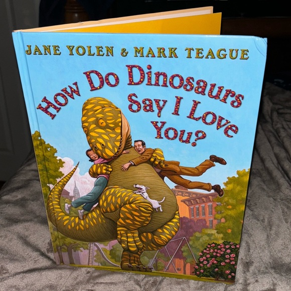 Jane Yolen & Mark Teague | Other | How Do Dinosaurs Say I Love You ...